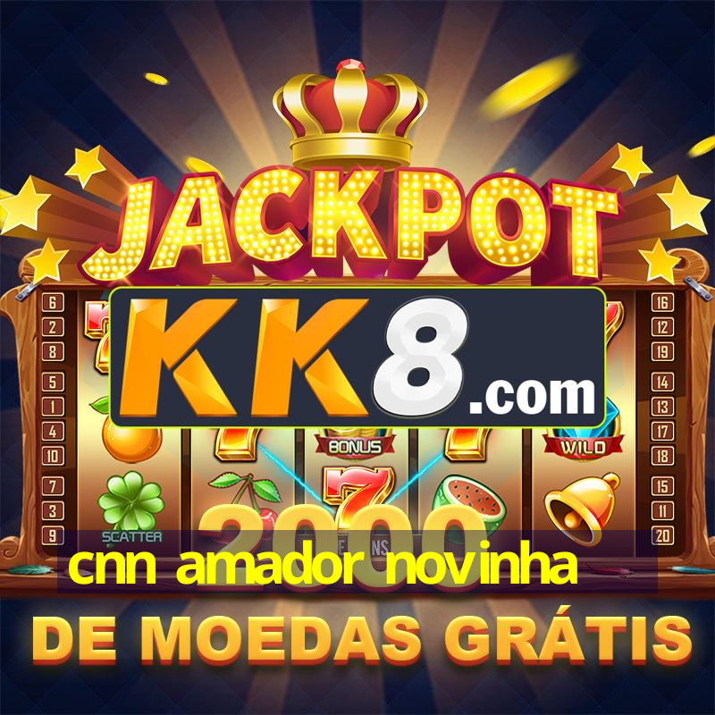 Cnn Amador Novinha Android V5 16 33